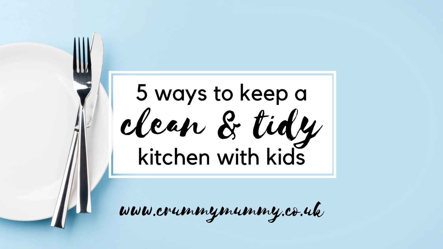 5 ways to keep a clean & tidy kitchen with kids - Confessions Of A ...